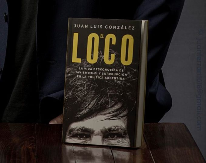 El loco. La vida desconocida de Javier Milei y su irrupción en la ...